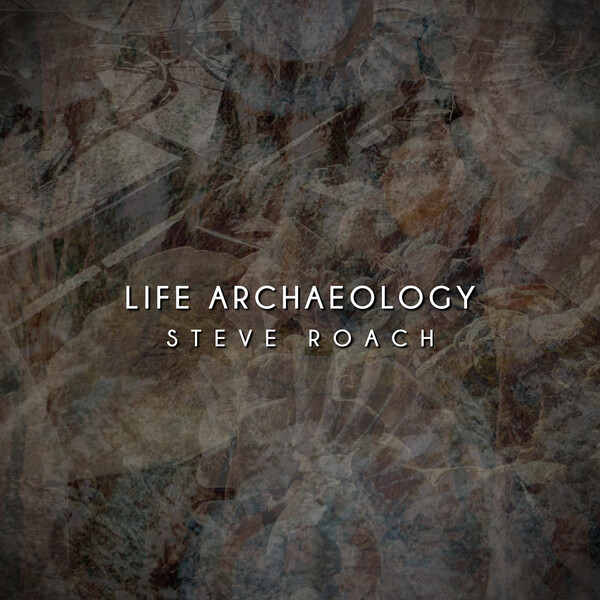 Life Archaeology by Steve Roach (Album): Reviews, Ratings, Credits, Song list - Rate Your Music