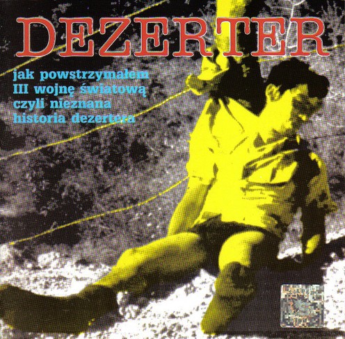 Jak powstrzymałem III wojnę światową, czyli nieznana historia Dezertera ...