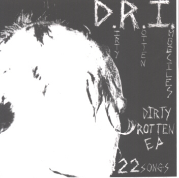Dirty Rotten EP by D.R.I. (EP, Thrashcore): Reviews, Ratings, Credits ...