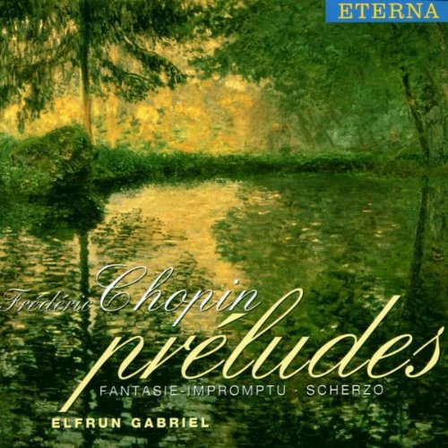Préludes; Fantasie; Impromptu; Scherzo (Elfrun Gabriel) by Frédéric ...