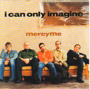 I Can Only Imagine by MercyMe (Single, Adult Contemporary): Reviews ...