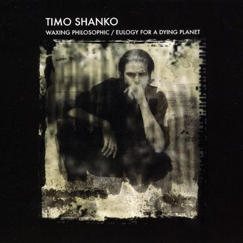 Waxing Philosophic / Eulogy for a Dying Planet by Timo Shanko (Album ...