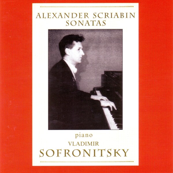 Sonatas by Vladimir Sofronitsky (Compilation, Romanticism): Reviews ...
