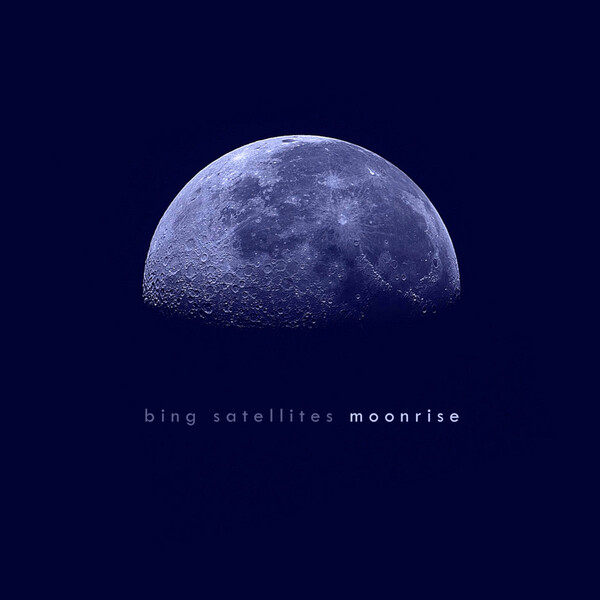 Moonrise by Bing Satellites (Album): Reviews, Ratings, Credits, Song ...