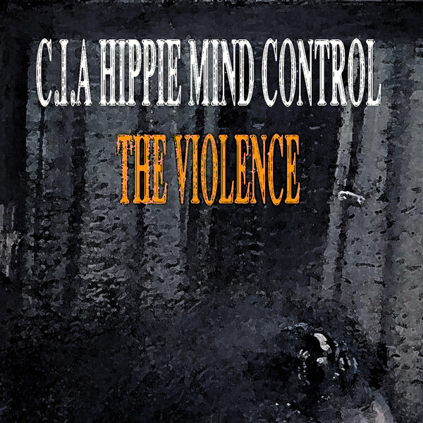 The Violence by CIA Hippie Mind Control (Single): Reviews, Ratings ...