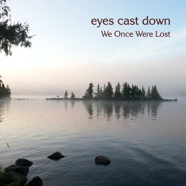 We Once Were Lost by Eyes Cast Down (Album): Reviews, Ratings, Credits ...
