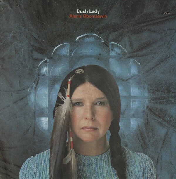 Bush Lady by Alanis Obomsawin (Album, Indigenous North American Music ...