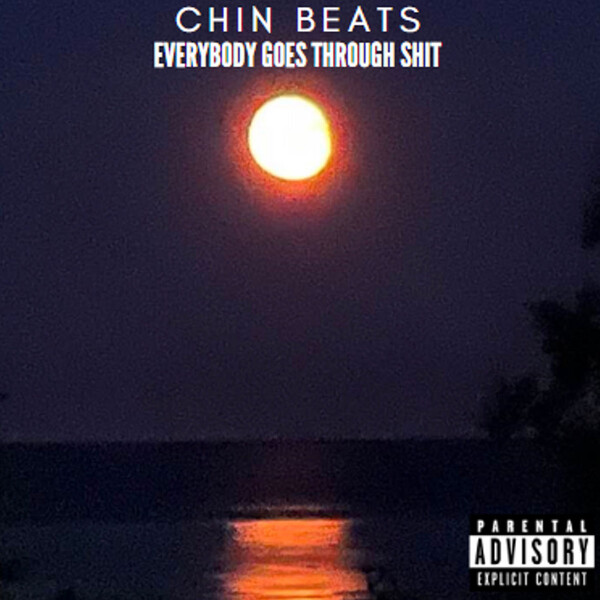 Everybody Goes Through Shit by Chin Beats (Album): Reviews, Ratings ...