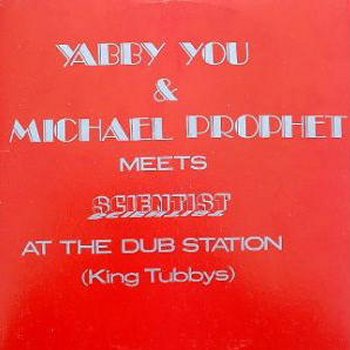 At the Dub Station (King Tubbys) by Yabby You & Michael Prophet Meets ...