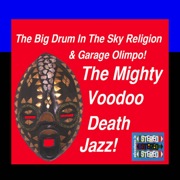 The Mighty Voodoo Death Jazz by The Big Drum in the Sky Religion ...
