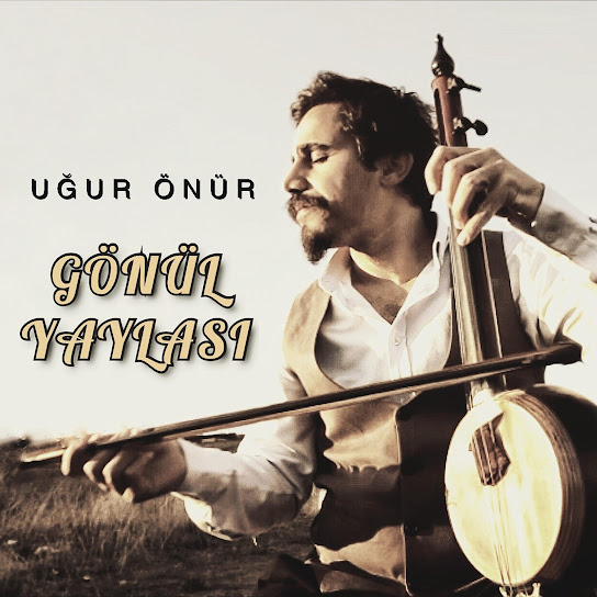 Gönül Yaylası by Uğur Önür (Album, Turkish Folk Music): Reviews ...