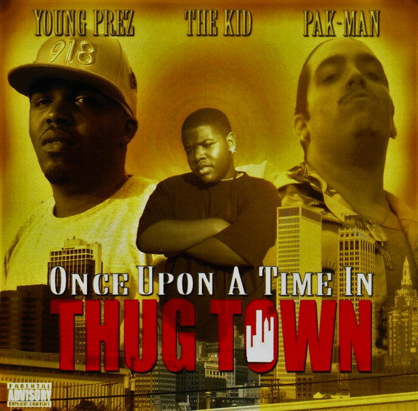 Once Upon a Time in Thug Town by Young Prez, The Kid & Pak-Man (Album ...