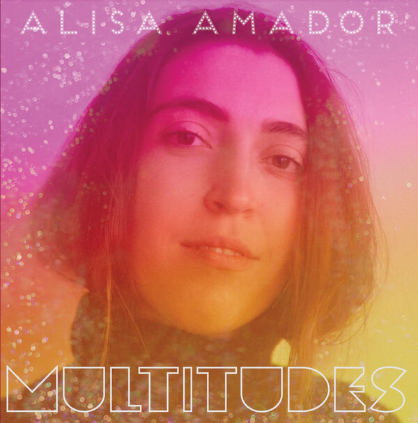 Multitudes by Alisa Amador (Album): Reviews, Ratings, Credits, Song ...