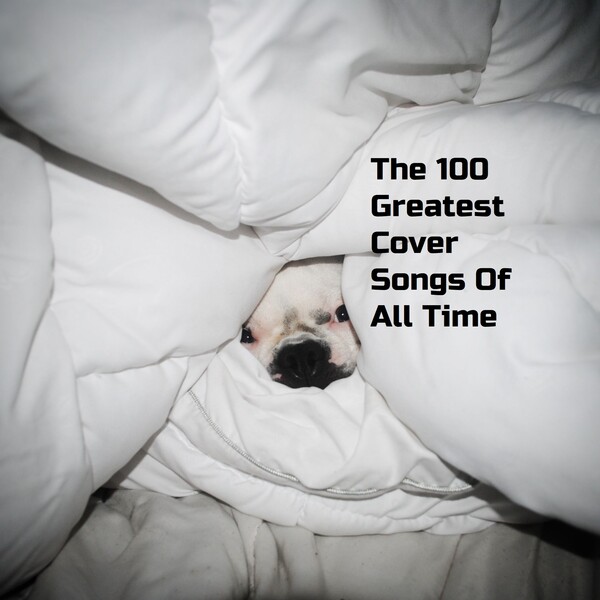 The 100 Greatest Cover Songs of all Time - Rate Your Music