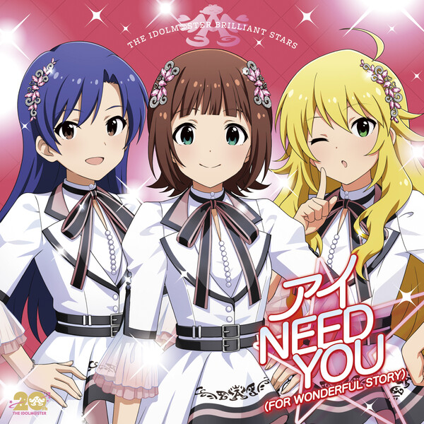 I NEED YOU (FOR WONDERFUL STORY) by THE iDOLM@STER BRILLIANT STARS ...