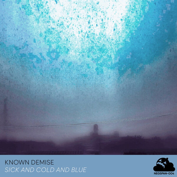 Sick and Cold and Blue by Known Demise (Album; Negative Wingspan ...