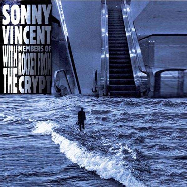 Sonny Vincent With Members of Rocket From the Crypt by Sonny Vincent ...
