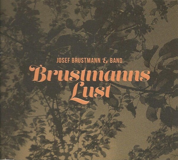 Brustmanns Lust by Josef Brustmann & Band (Album; südpolentertainment ...