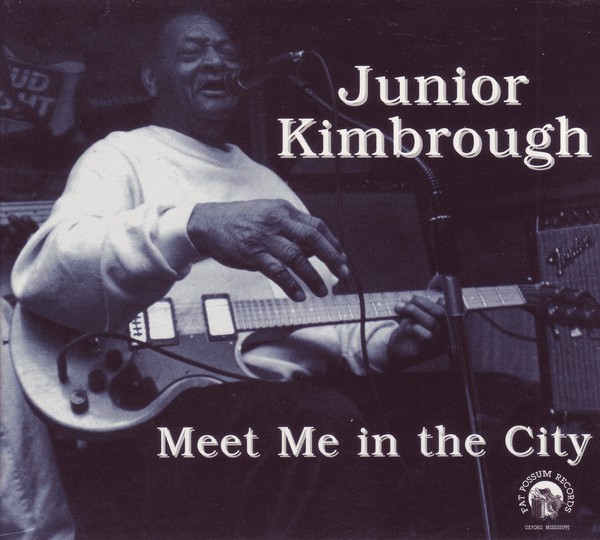 Meet Me in the City by Junior Kimbrough (Album, Hill Country Blues ...