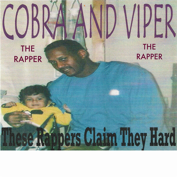 These Rappers Claim They Hard by Cobra the Rapper & Viper the Rapper ...