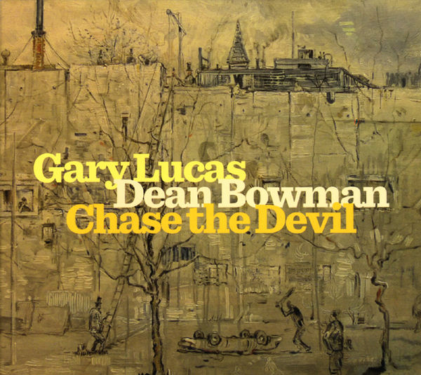 Chase the Devil by Gary Lucas & Dean Bowman (Album, Contemporary Folk ...