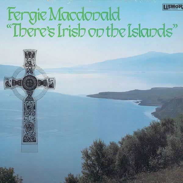There's Irish on the Islands by Fergie Macdonald (Album, Irish Folk ...