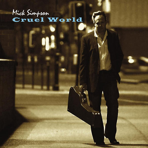 Cruel World by Mick Simpson (Album; Mad Ears): Reviews, Ratings ...
