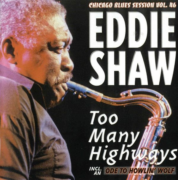 Too Many Highways by Eddie Shaw (Album, Chicago Blues): Reviews ...