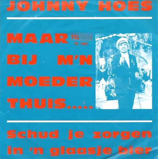 Maar bij m'n moeder thuis.... / Schud je zorgen in 'n glaasje bier by ...