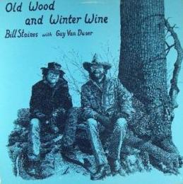 Old Wood and Winter Wine by Bill Staines with Guy Van Duser (Album ...