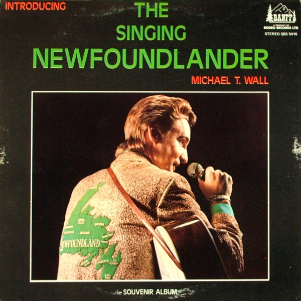Introducing the Singing Newfoundlander by Michael T. Wall (Album ...