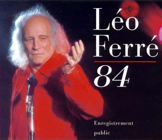 Léo Ferré 84 (Enregistrement public) by Léo Ferré (Album, Chanson ...