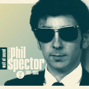 Wall of Sound: The Very Best of Phil Spector 61-66 by Phil Spector ...