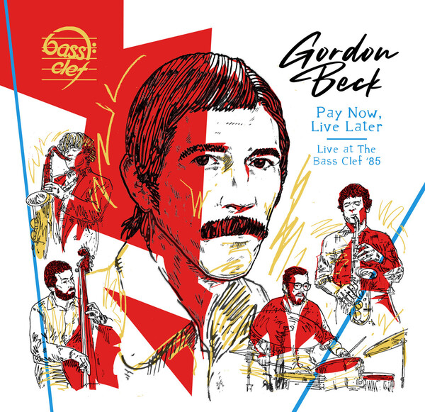 Pay Now, Live Later: Live at the Bass Clef '85 by Gordon Beck (Album ...
