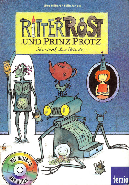 Ritter Rost und Prinz Protz by Jörg Hilbert / Felix Janosa (Album, Show ...