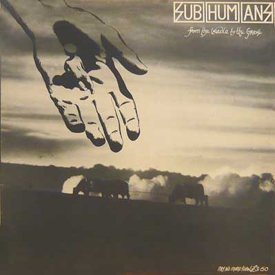 From the Cradle to the Grave by Subhumans (Album, Anarcho-Punk ...