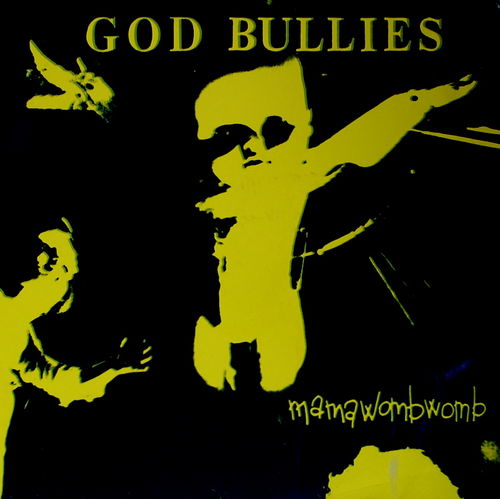 Mama Womb Womb By God Bullies Album Noise Rock Reviews Ratings Credits Song List Rate