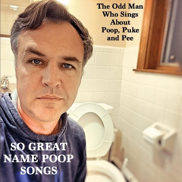 So Great Name Poop Songs by The Odd Man Who Sings About Poop, Puke and ...