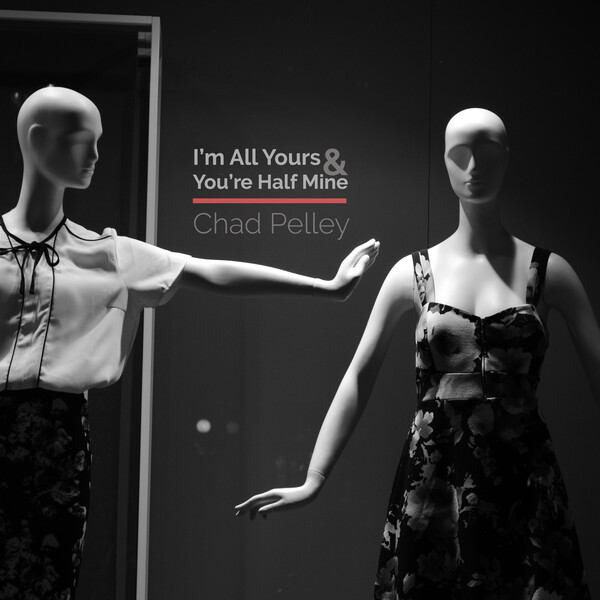 I'm All Yours & You're Half Mine by Chad Pelley (Album): Reviews ...