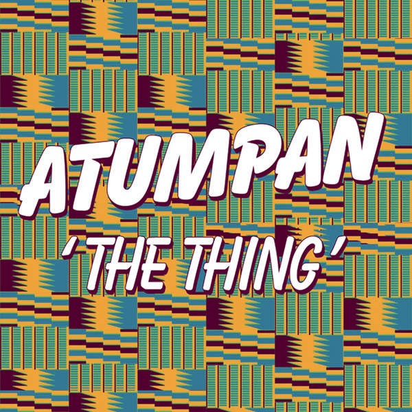 The Thing by Atumpan (Single, Hiplife): Reviews, Ratings, Credits, Song ...