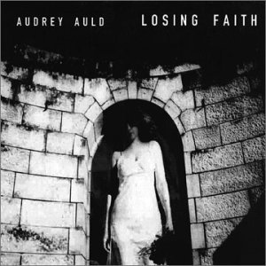 Losing Faith by Audrey Auld (Album): Reviews, Ratings, Credits, Song ...
