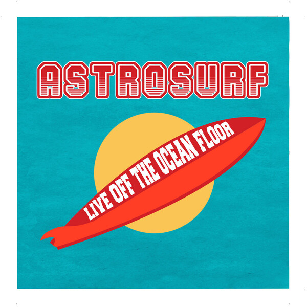 Live off the Ocean Floor by Astrosurf (Album): Reviews, Ratings ...
