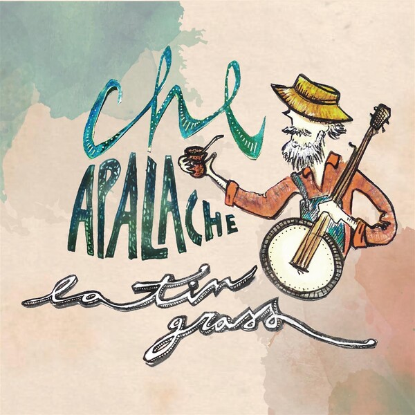 Latin Grass by Che Apalache (Album): Reviews, Ratings, Credits, Song ...