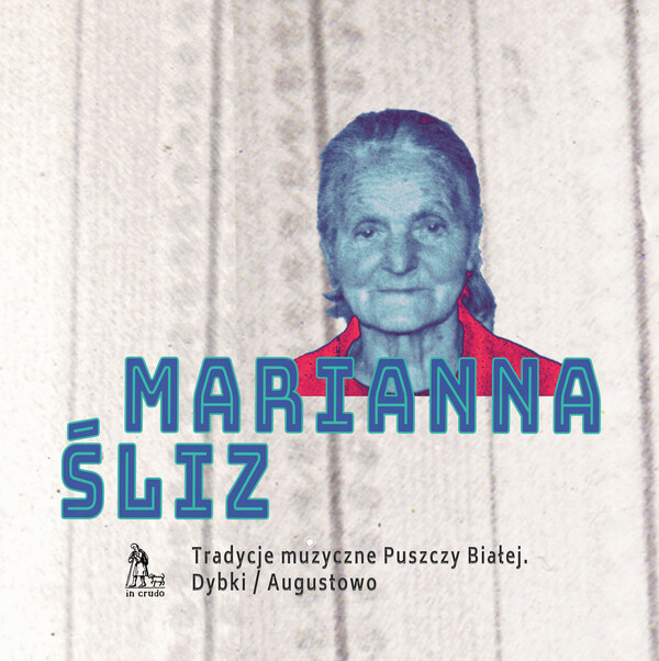 Tradycje muzyczne Puszczy Białej - Marianna Śliz. Dybki / Augustowo by ...