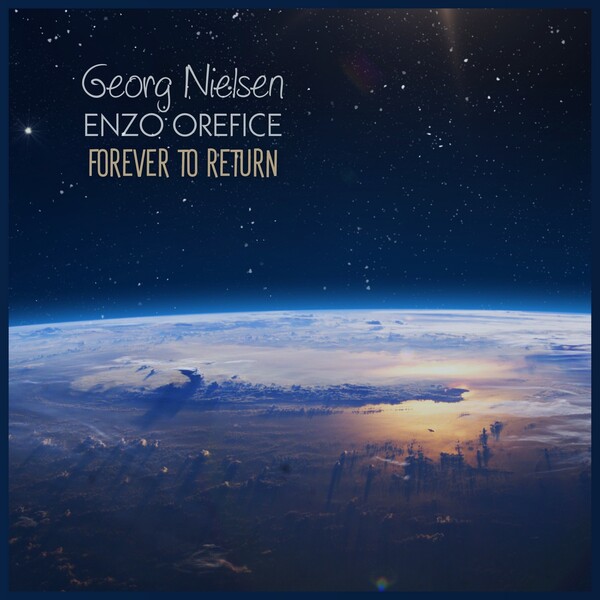 Forever to Return by Georg Nielsen & Enzo Orefice (Single): Reviews ...