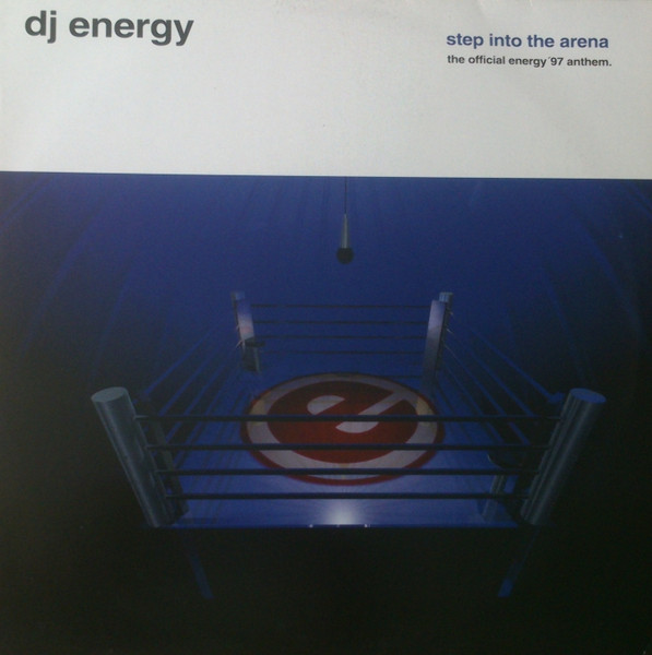 Step Into the Arena (The Official Energy '97 Anthem) by DJ Energy ...