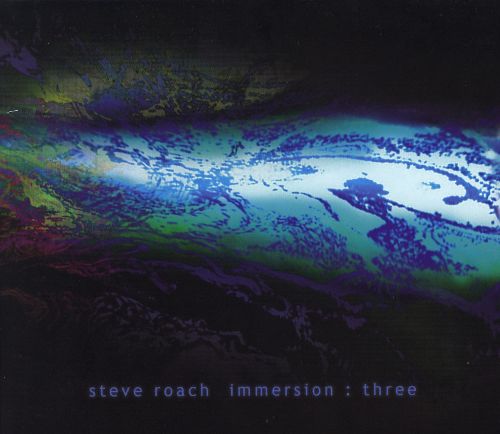 Immersion : Three by Steve Roach (Album, Space Ambient): Reviews, Ratings, Credits, Song list ...