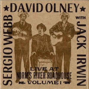 Live at Norm's River Roadhouse, Volume 1 by David Olney & Sergio Webb ...