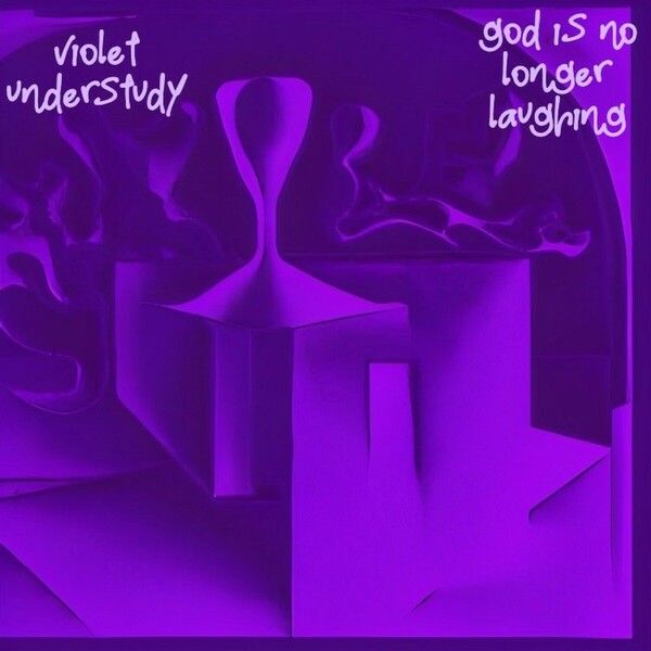 God Is No Longer Laughing by Violet Understudy (Album, Post-Rock ...