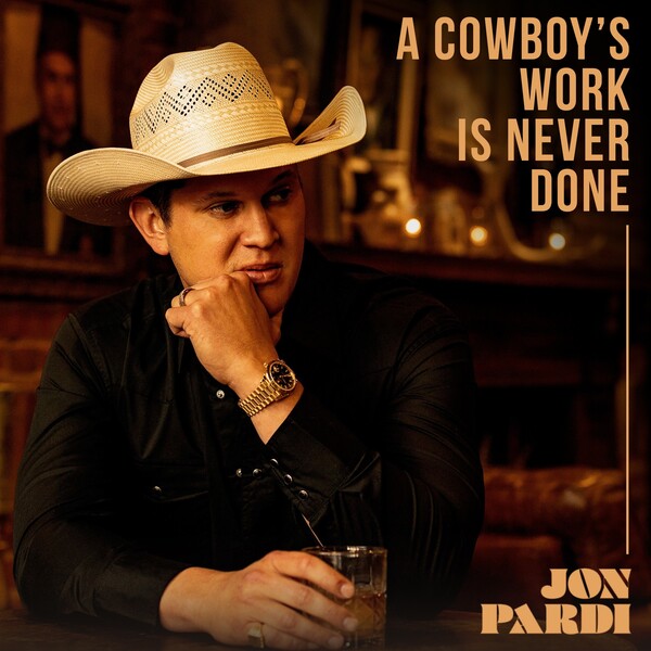 A Cowboy's Work Is Never Done by Jon Pardi (Album, Country Rock): Reviews, Ratings, Credits ...